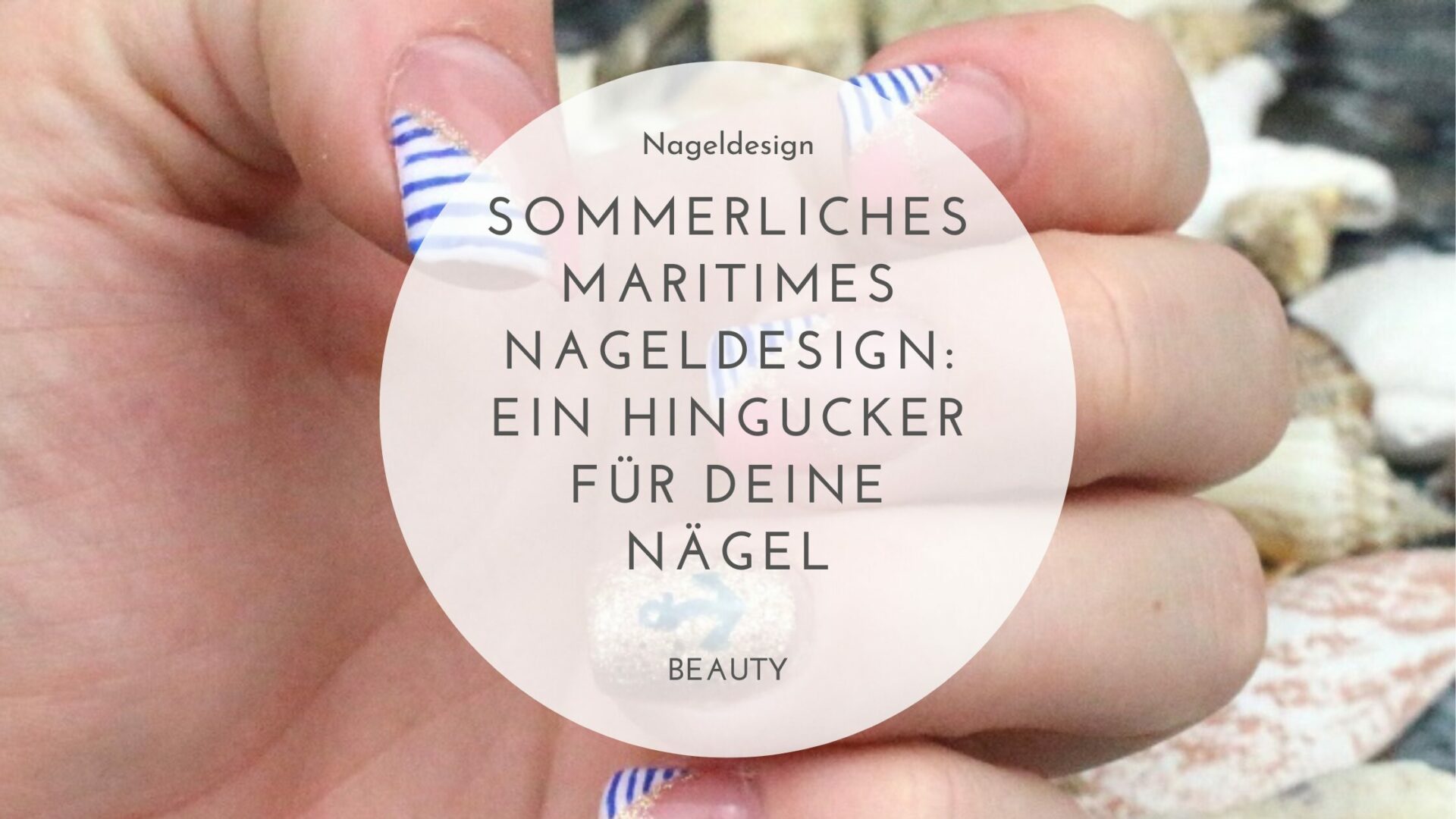 Sommerliches Maritimes Nageldesign: Ein Hingucker für deine Nägel ...